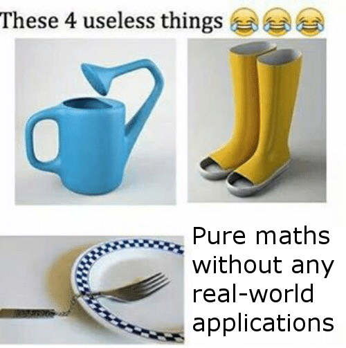 Pure Maths Without Any Real world Applications These 4 Useless Things Pure Maths Without Any Real world Applications These 4 Useless Things