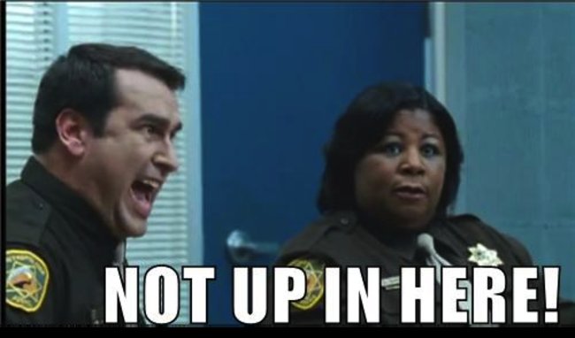 NOT UP IN HERE | Know Your Meme