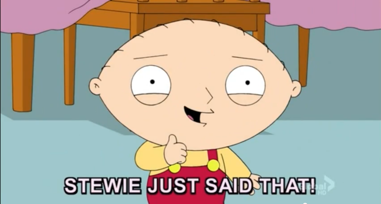STEWIE JUST SAID THAT | Know Your Meme