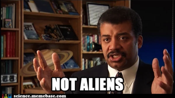 Watch out, we got no aliens over here! | Ancient Aliens | Know Your Meme
