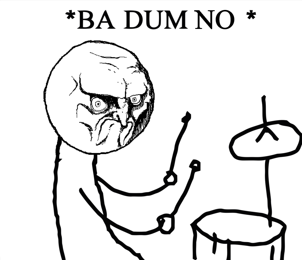 Ba Dum NO. | Ba Dum NO. | Know Your Meme