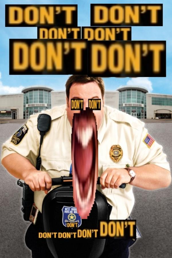Don't | Paul Blart Mall Cop | Know Your Meme