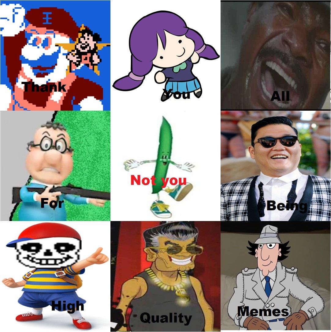 Thank you all for being high quality memes | Not You / Tú No | Know ...