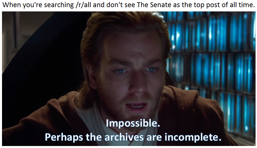 When you're search /r/all and don't see The Senate as the top post of ...