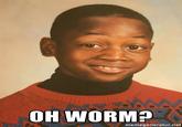 Expanding BRain | Oh, Worm? | Know Your Meme