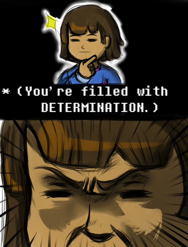 DETERMINATION | Undertale | Know Your Meme
