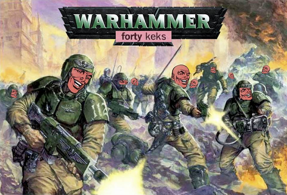 Warhammer: Forty Keks | Forty Keks | Know Your Meme