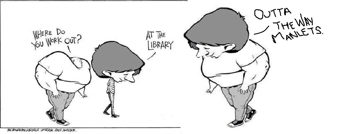 Outta the way manlets | Where do you work out? At the library | Know ...